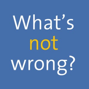 'what's not wrong?' and other ways to start your day - Improvised Life