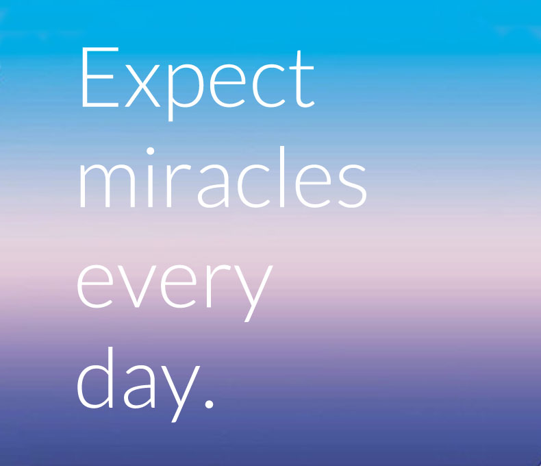 Message from Cosmos: 'Expect Miracles Every Day' - Improvised Life